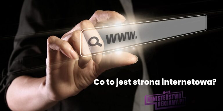Co to jest strona internetowa? Definicja - MinisterstwoReklamy.pl