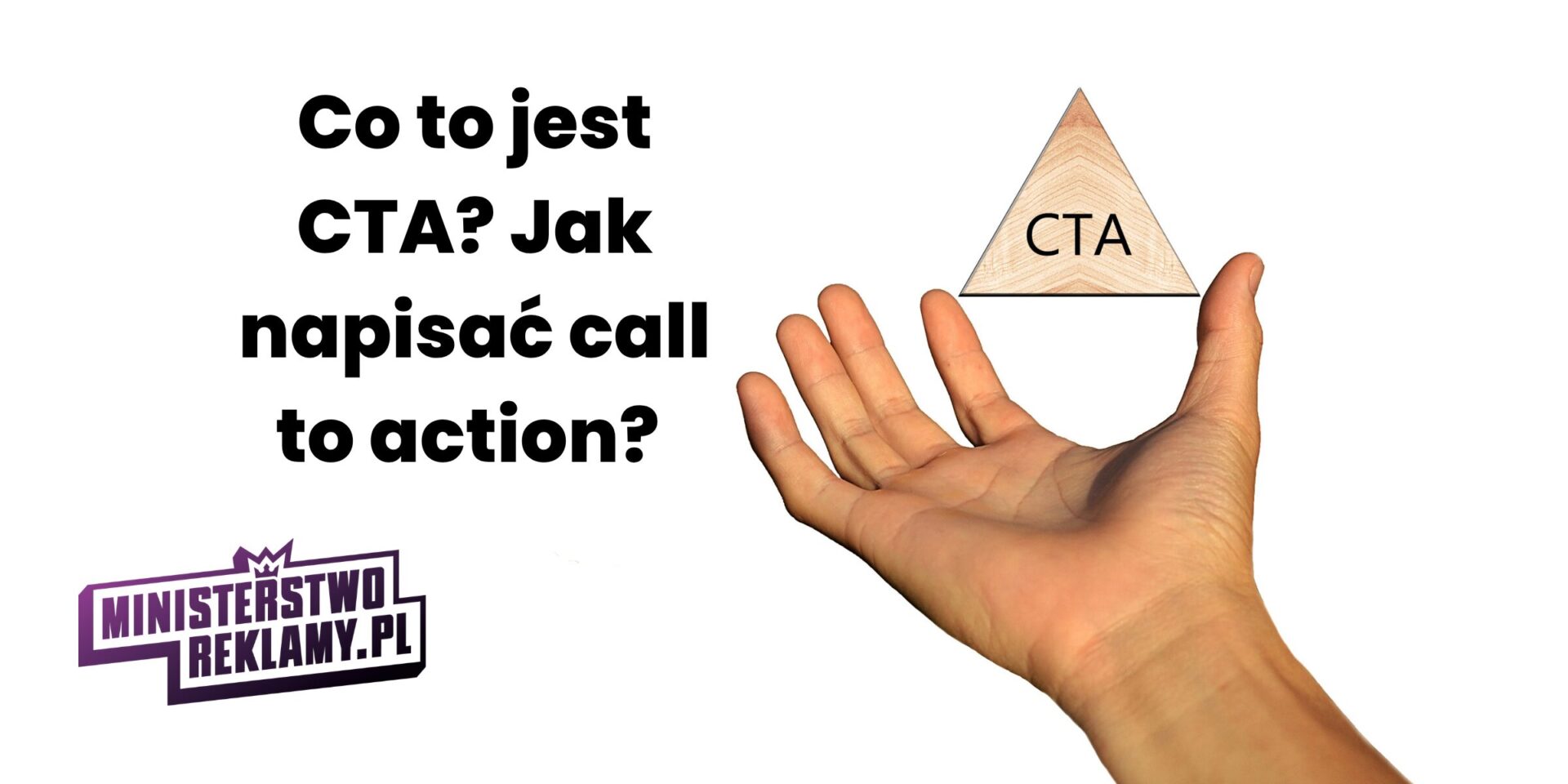 Co to jest CTA? Jak napisać call to action? - MinisterstwoReklamy.pl